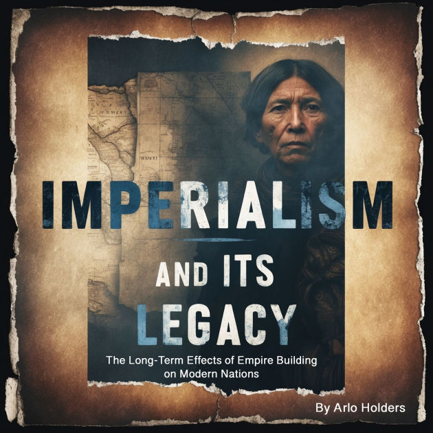 Imperialism and Its Legacy: The Long-Term Effects of Empire Building on ...