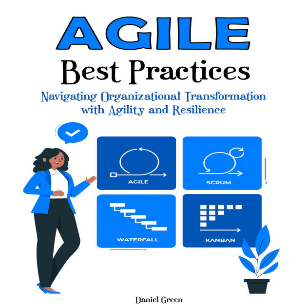 Agile Best Practices: Navigating Organizational Transformation with Agility and Resilience by ...