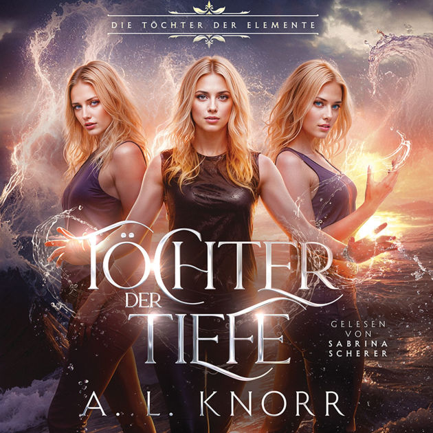 Töchter der Tiefe - Die Töchter der Elemente by A. L. Knorr, Fantasy Hörbücher, Hörbuch ...