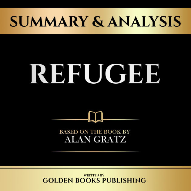 Summary & Analysis - Refugee: Based On The Book By Alan Gratz by Golden ...
