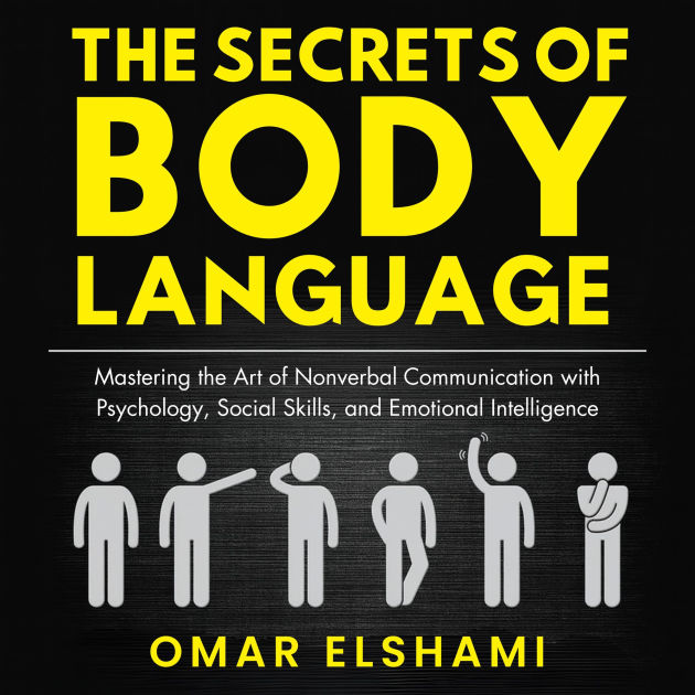 The Secrets of Body Language: Mastering the Art of Nonverbal ...