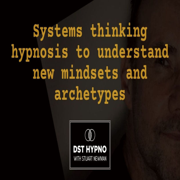 Systems thinking hypnosis to understand new mindsets and archetypes - A guided meditation - DST ...