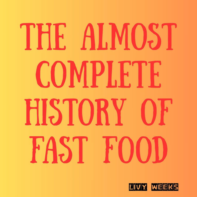 The Almost Complete History of Fast Food by Livy Weeks, Digital Voice ...