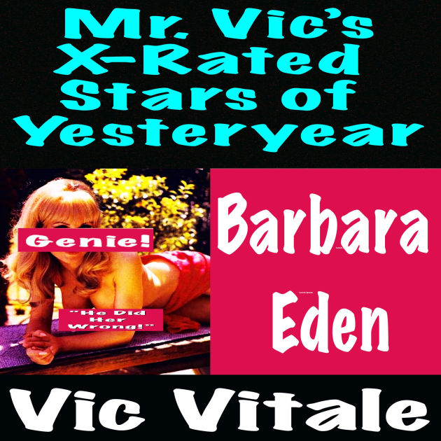 Mr. Vic's X-Rated Stars of Yesteryear Barbara Eden by VIC VITALE | eBook | Barnes & Noble®