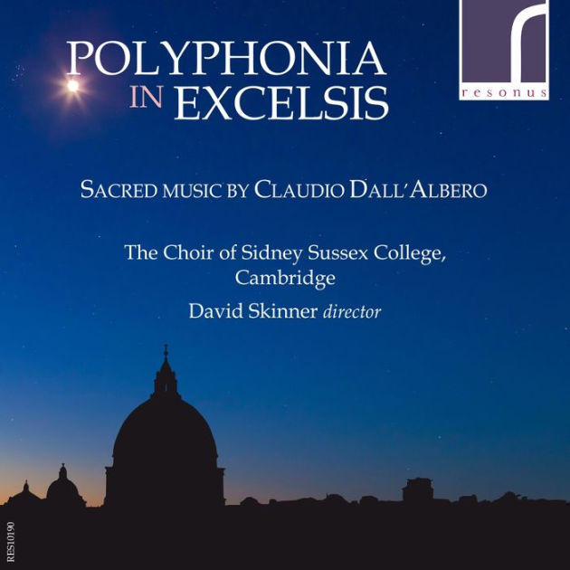 Polyphonia in Excelsis: Sacred Music by Claudio Dall'Albero by Sidney Sussex College Choir ...