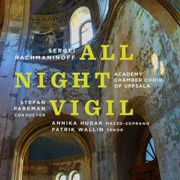 Sergei Rachmaninoff: All Night Vigil by Uppsala Academy Chamber Choir | CD | Barnes & Noble®