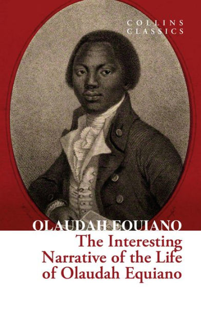 The Interesting Narrative of the Life of Olaudah Equiano by Olaudah ...