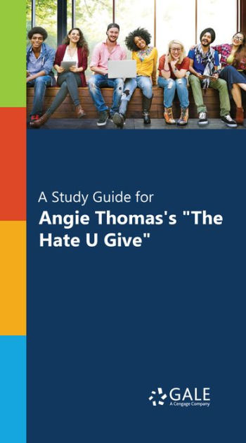 "A Study Guide for Angie Thomas's ""The Hate U Give""" by Gale Cengage ...