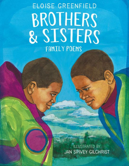 Brothers & Sisters: Family Poems by Eloise Greenfield, Jan Spivey Gilchrist, Paperback | Barnes ...