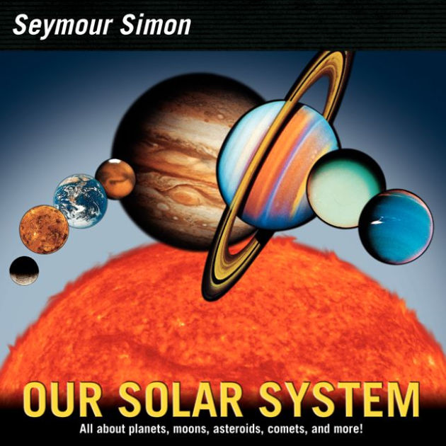 Our Solar System: Revised Edition by Seymour Simon, Paperback | Barnes ...