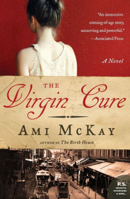The Virgin Cure by Ami McKay, Paperback | Barnes & Noble®