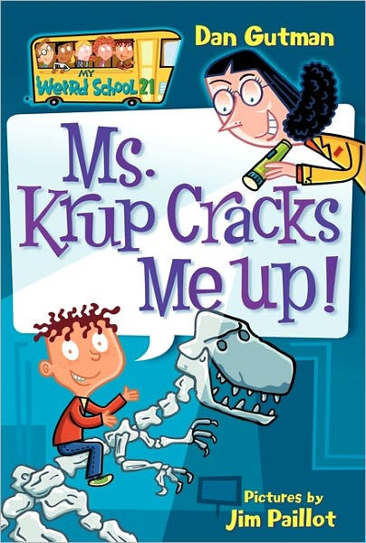 Ms. Krup Cracks Me Up! (My Weird School Series #21) by Dan Gutman, Jim ...