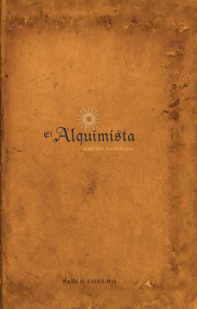 El alquimista: Edición ilustrada (The Illustrated Alchemist) by Paulo ...
