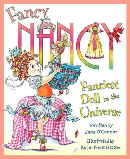 Fanciest Doll in the Universe (Fancy Nancy Series) by Jane O'Connor ...
