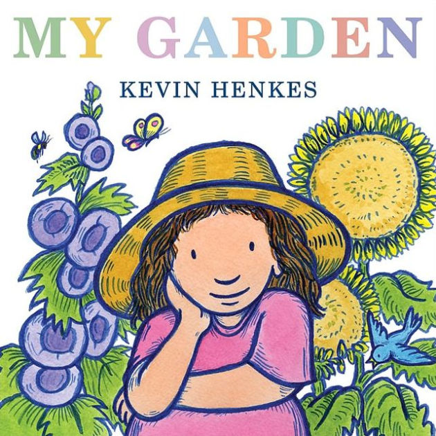 My Garden by Kevin Henkes, Hardcover | Barnes & Noble®
