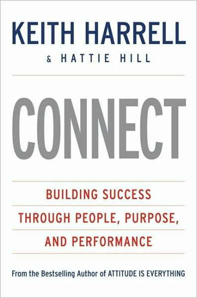 CONNECT: Building Success Through People, Purpose, and Performance by Keith Harrell, Hattie Hill ...