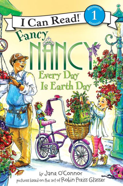 Fancy Nancy: Every Day Is Earth Day (I Can Read Book Series: Level 1) by Jane O'Connor, Robin ...