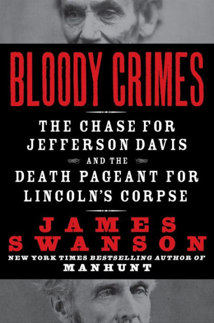 Bloody Crimes: The Funeral of Abraham Lincoln and the Chase for ...