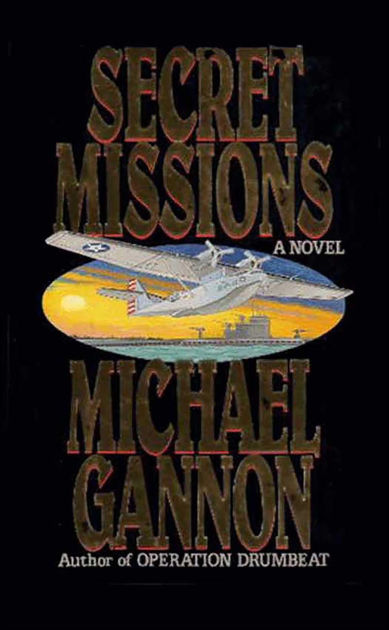 Secret Missions: A Novel by Michael Gannon | eBook | Barnes & Noble®