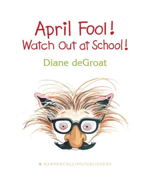 April Fool! Watch Out at School! by Diane deGroat | eBook (NOOK Kids ...