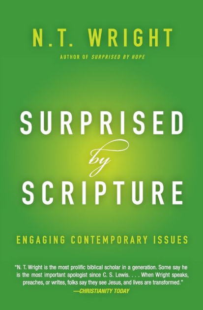 Surprised by Scripture: Engaging Contemporary Issues by N. T. Wright, Paperback | Barnes & Noble®