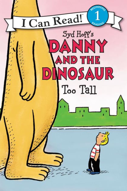 Danny and the Dinosaur: Too Tall by Syd Hoff, Paperback | Barnes & Noble®