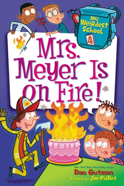 Mrs. Meyer Is on Fire! (My Weirdest School Series #4) by Dan Gutman ...