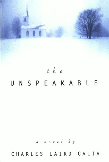 The Unspeakable: A Novel by Charles L Calia, Paperback | Barnes & Noble®