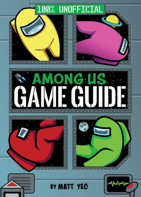 Among Us: 100% Unofficial Game Guide by Matt Yeo, Hardcover | Barnes ...
