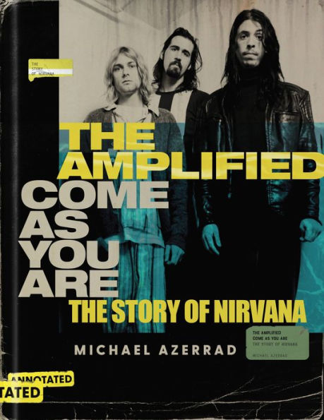 The Amplified Come as You Are: The Story of Nirvana by Michael Azerrad ...