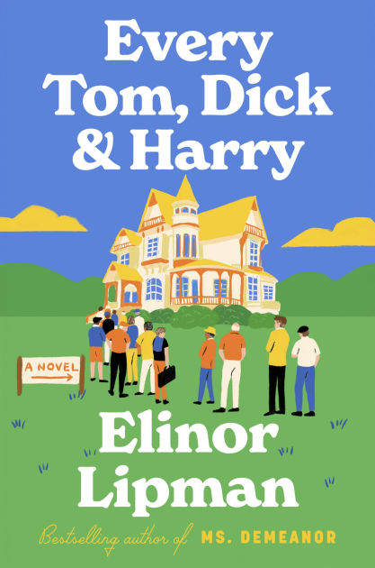 Every Tom, Dick & Harry: A Novel by Elinor Lipman, Hardcover | Barnes & Noble®