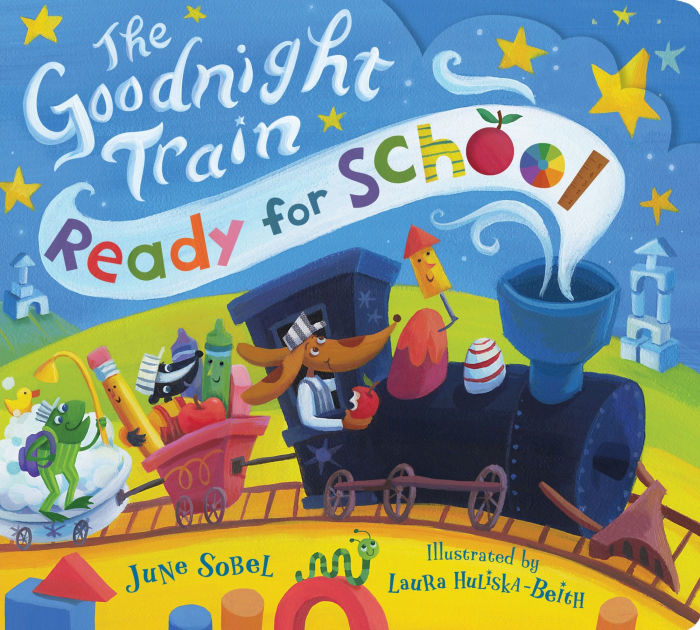 The Goodnight Train Ready for School by June Sobel, Laura Huliska-Beith, Board Book | Barnes ...