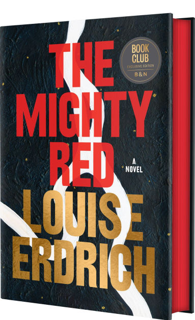 The Mighty Red Barnes And Noble Book Club Edition By Louise Erdrich Hardcover Barnes And Noble®