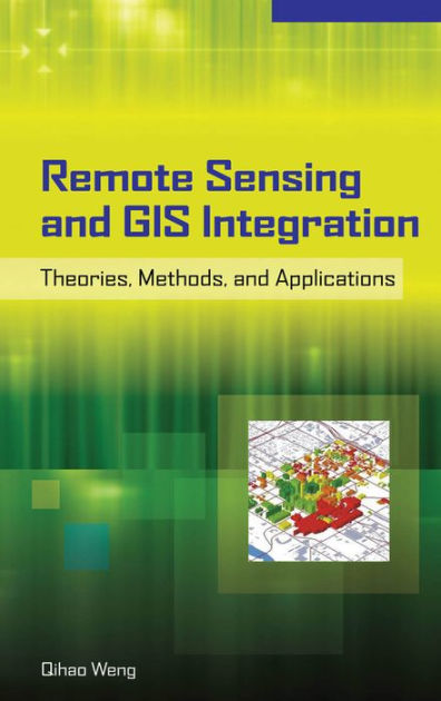 Remote Sensing and GIS Integration: Theories, Methods, and Applications: Theory, Methods, and ...