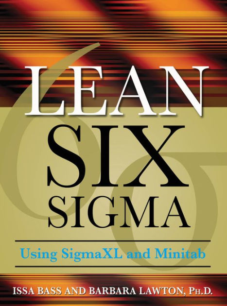 Lean Six Sigma Using SigmaXL and Minitab by Issa Bass, Barbara Lawton | eBook | Barnes & Noble®