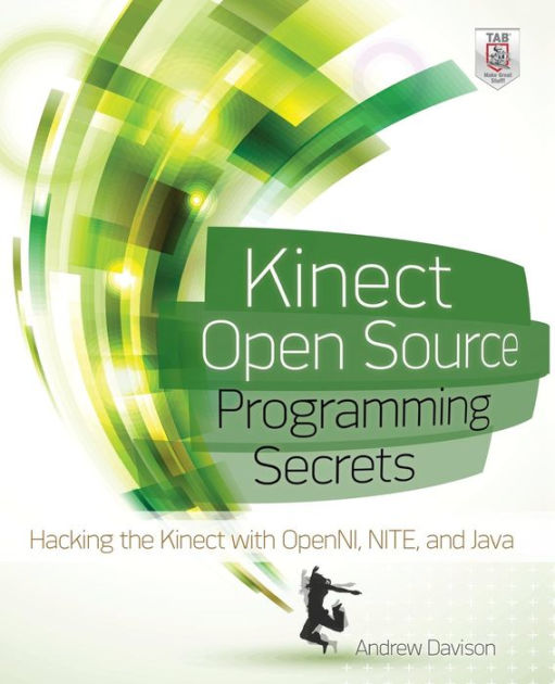 Kinect Open Source Programming Secrets Hacking The Kinect With Openni Nite And Java By Andrew 4867