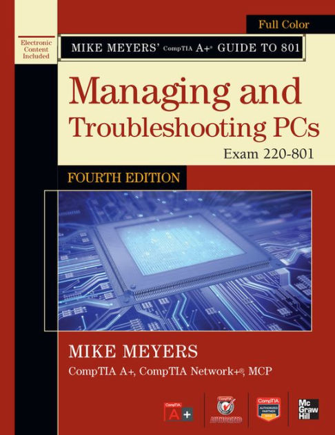 Mike Meyers' CompTIA A+ Guide to 801 Managing and Troubleshooting PCs, Fourth Edition (Exam 220 ...