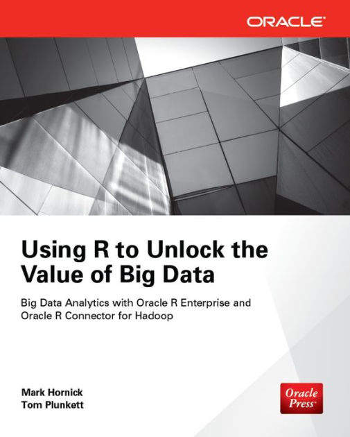 Using R To Unlock The Value Of Big Data Big Data Analytics With Oracle R Enterprise And Oracle