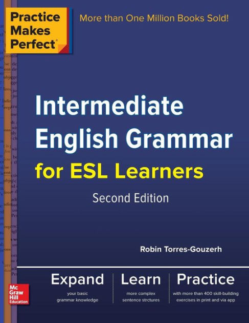 Practice Makes Perfect Intermediate English Grammar for ESL Learners by Robin Torres-Gouzerh ...