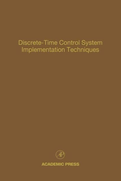 Discrete-Time Control System Implementation Techniques: Advances in Theory and Applications by ...