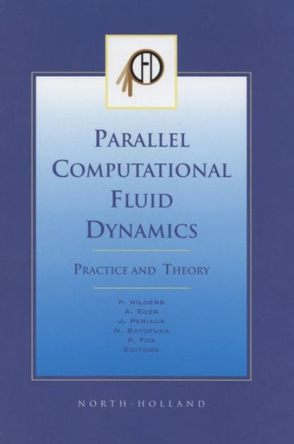 Parallel Computational Fluid Dynamics 2001, Practice and Theory by P. Wilders | eBook | Barnes ...