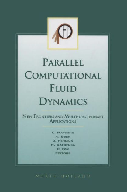Parallel Computational Fluid Dynamics 2002 New Frontiers And Multi Disciplinary Applications By 9180
