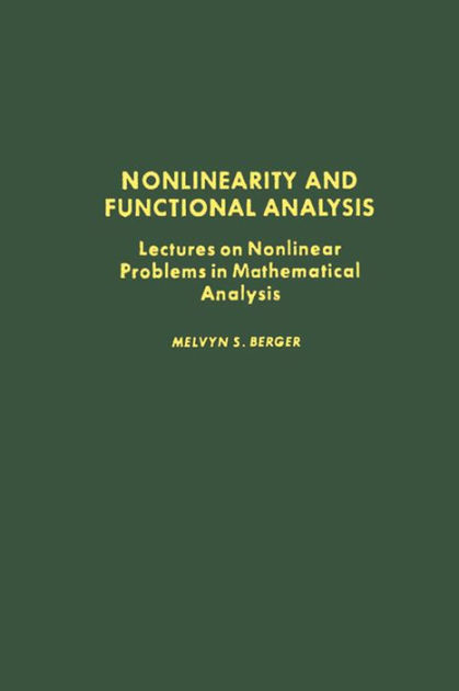 Nonlinearity and Functional Analysis: Lectures on Nonlinear Problems in Mathematical Analysis by ...