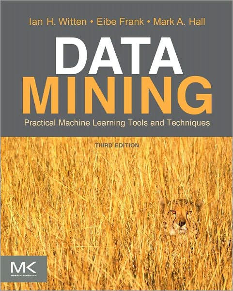 Data Mining: Practical Machine Learning Tools and Techniques by Ian H. Witten, Eibe Frank, Mark ...