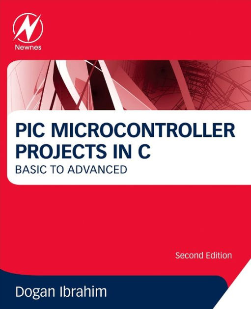 PIC Microcontroller Projects in C: Basic to Advanced by Dogan Ibrahim | eBook | Barnes & Noble®