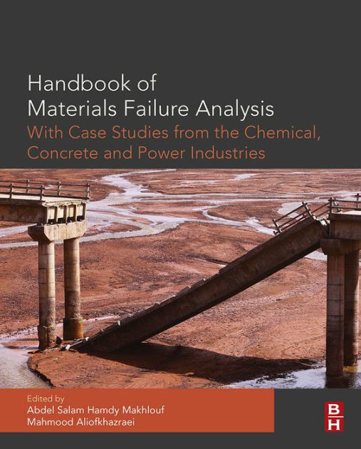 Handbook of Materials Failure Analysis with Case Studies from the Chemicals, Concrete and Power ...
