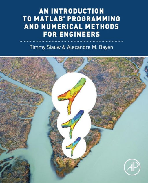 An Introduction To Matlabr Programming And Numerical Methods For Engineers By Timmy Siauw