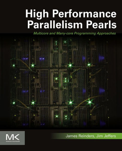 High Performance Parallelism Pearls Volume One: Multicore and Many-core Programming Approaches ...