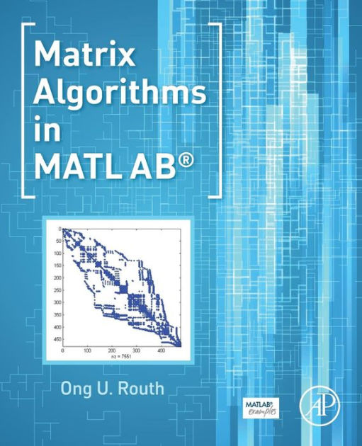Matrix Algorithms In Matlab By Ong U Routh 9780128038048 Paperback