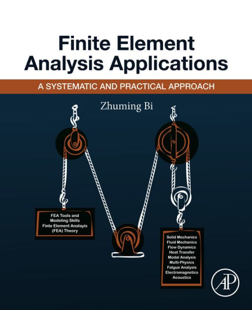 Finite Element Analysis Applications A Systematic And Practical